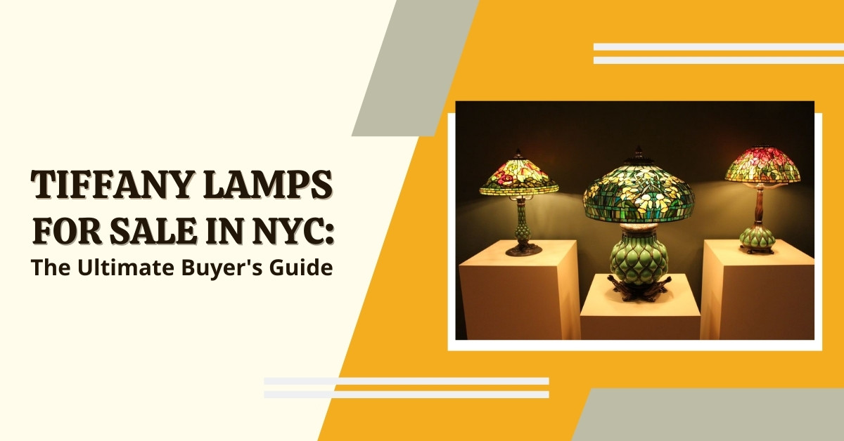 Tiffany Lamps For Sale In NYC: The Ultimate Buyer's Guide