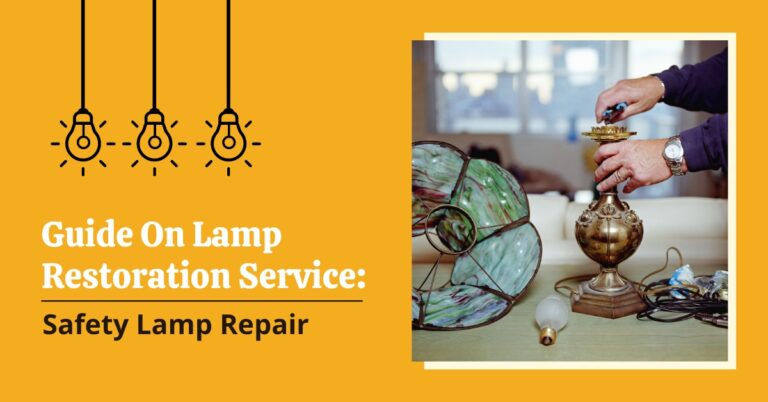 Guide On Lamp Restoration Service: Safety Lamp Repair