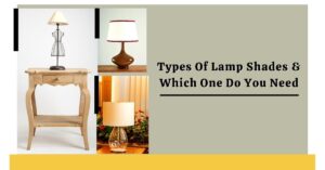 A Guide To Various Types Of Lamp Shades