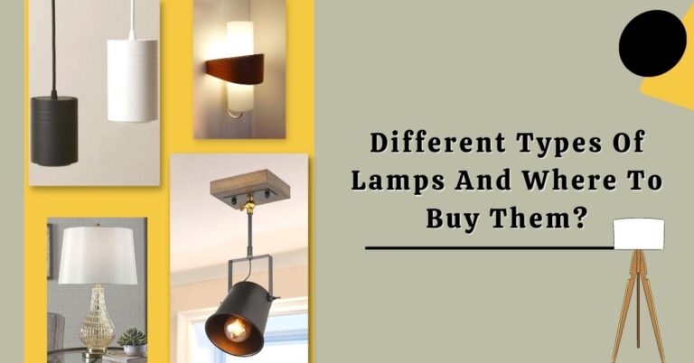 Different Types Of Lamps And Where To Buy Them